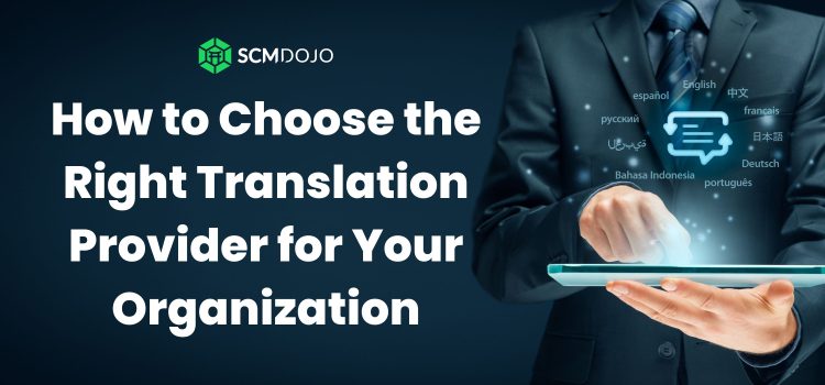 How to Choose the Right Translation Provider for Your Organization ...